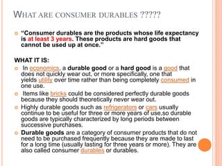 Marketing of consumer durables and non durable goods and | PPTX