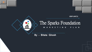 Marketing plan for The Sparks Foundation. | PPTX
