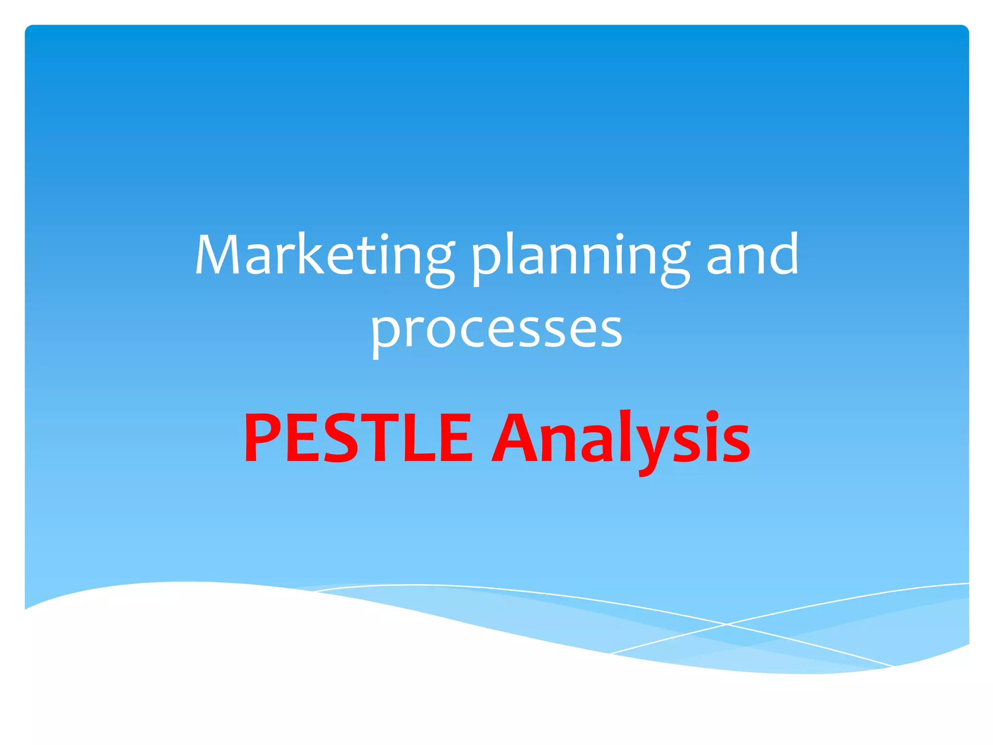 Marketing planning and processes pestle | PPTX