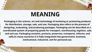 PACKAGING TYPES ,FUNCTIONS,CHARECTERISTICS | PPT