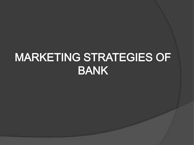 Marketing strategies of bank PPT | PPTX | Business Banking & Finance ...