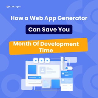 How a Web App Generator Can Save You Months of Development Time | PDF
