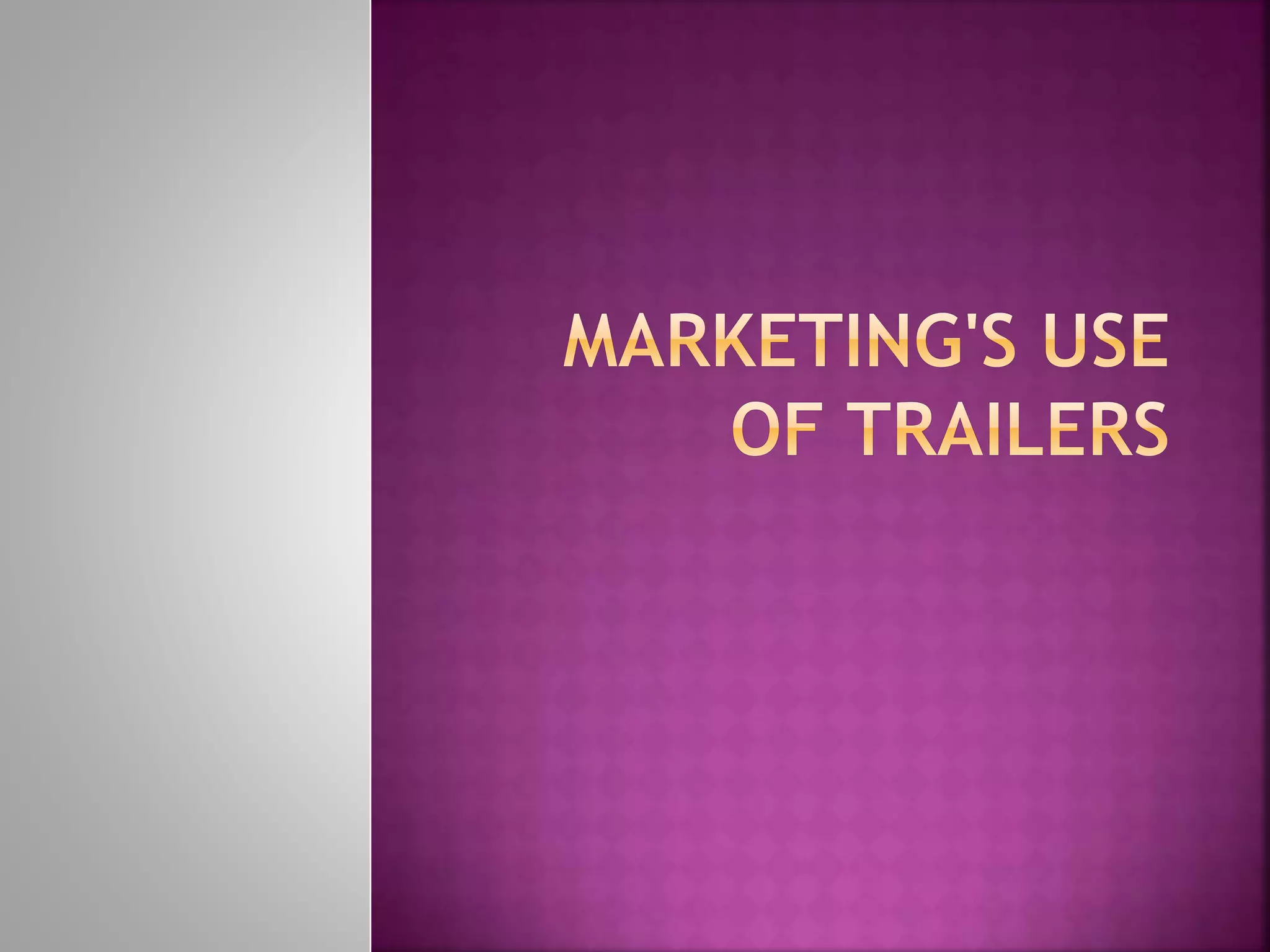 Marketing's use of trailers | PPTX