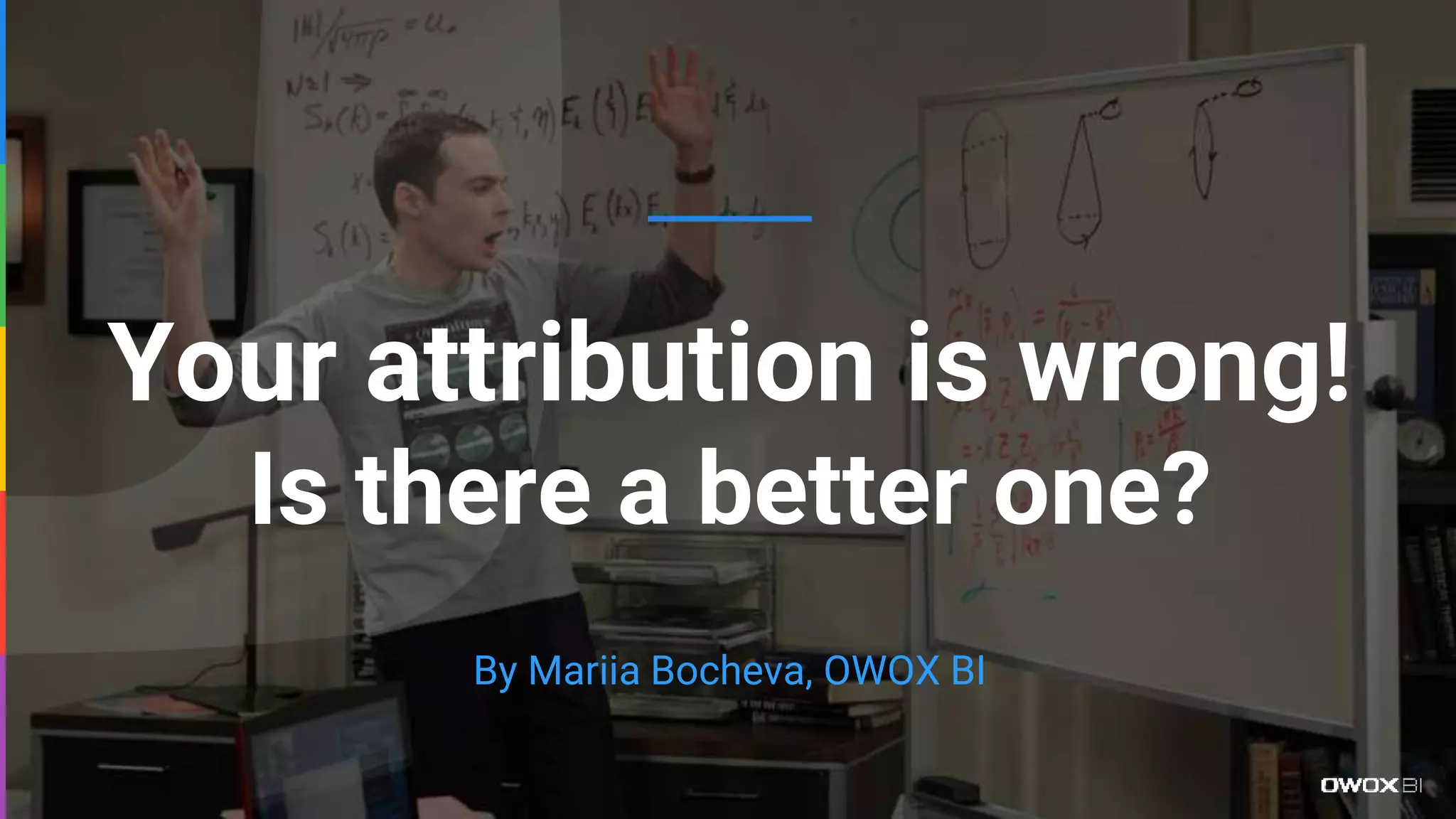 [Marketing that sells] Your attribution is wrong! Is there a better one? | PPTX