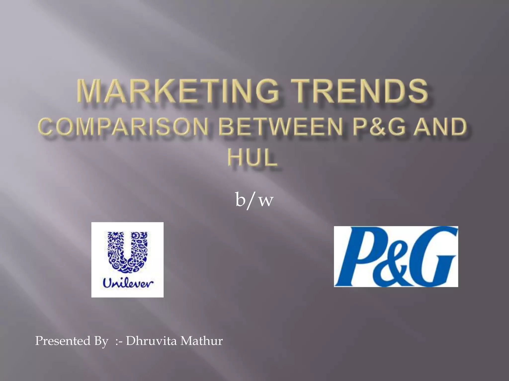 Marketing trends hul vs p&g | PPTX