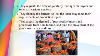 Market intermediaries in Agricultural Marketing | PPTX