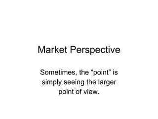 Market Perspective | PPT