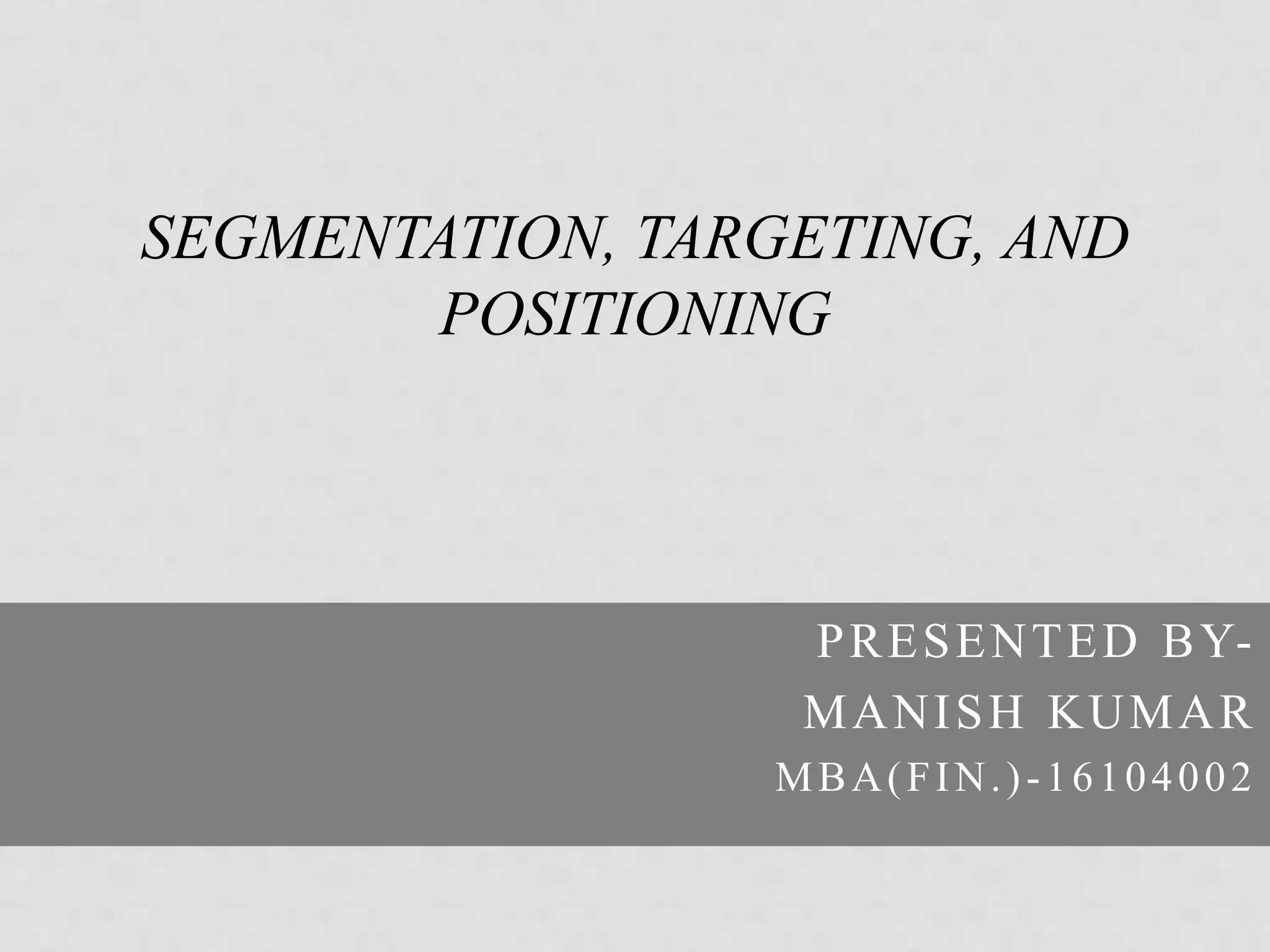 Segmentation, Targeting, and Positioning | PPT