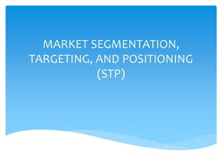 MARKET SEGMENTATION, TARGETING, AND POSITIONING (.pptx