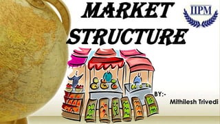 Market Structure and Types of Market Structure | PPTX