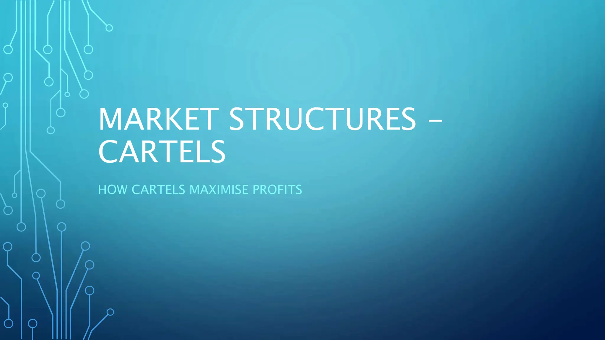 MARKET STRUCTURES - CARTELS AND HOW THEY MAXIMIZE PROFIT.pptx