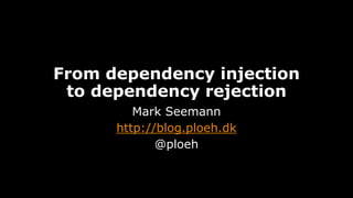 .NET Fest 2017. Mark Seemann. From Dependency injection to dependency rejection | PPT