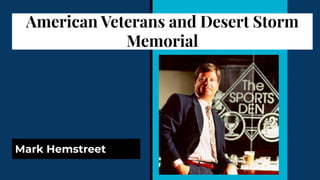 Mark Hemstreet: American Veterans and Desert Storm Memorial | PPT