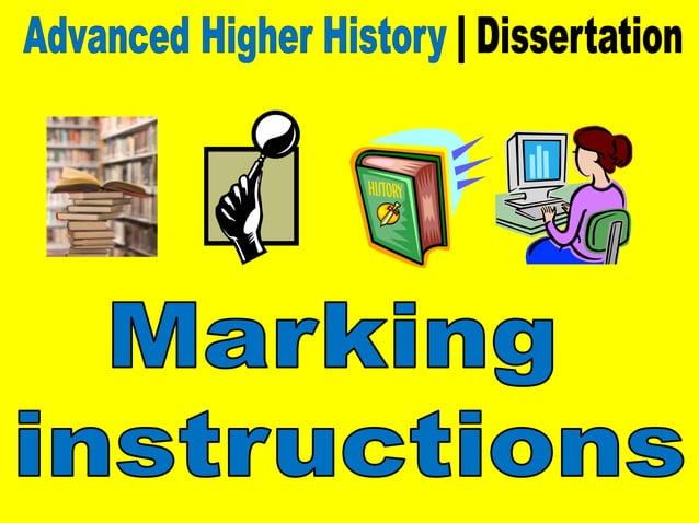 Advanced Higher History dissertation - Marking instructions | PPT