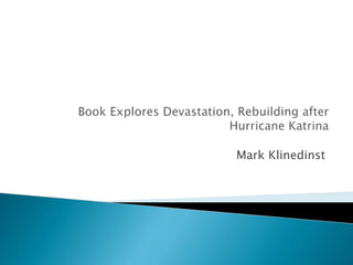 Book Explores Devastation, Rebuilding after Hurricane Katrina | PPTX