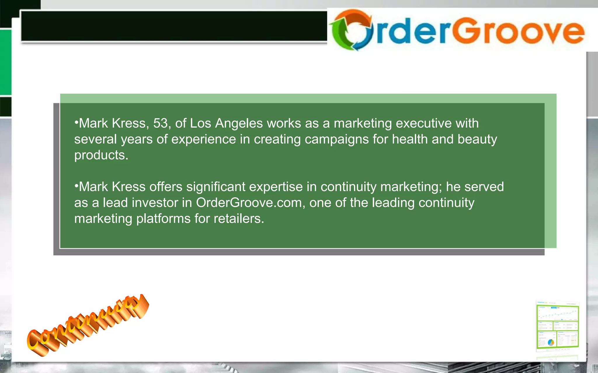 Mark Kress – A Brief Overview of Continuity Marketing and OrderGroove | PPT