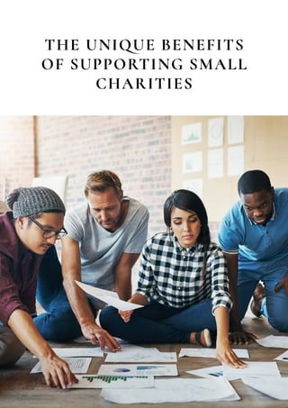 The Unique Benefits of Supporting Small Charities | PDF