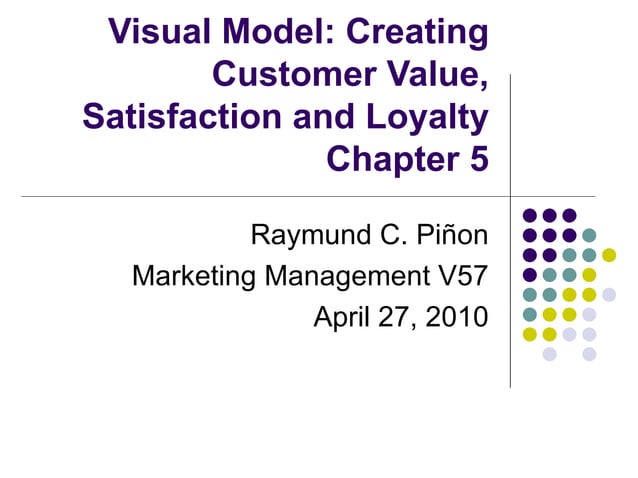 Markman visual model creating customer value, satisfaction & loyalty by raymund c. piñon | PPT