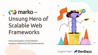 Marko.js - Unsung Hero of Scalable Web Frameworks (DevDays 2025) | PDF
