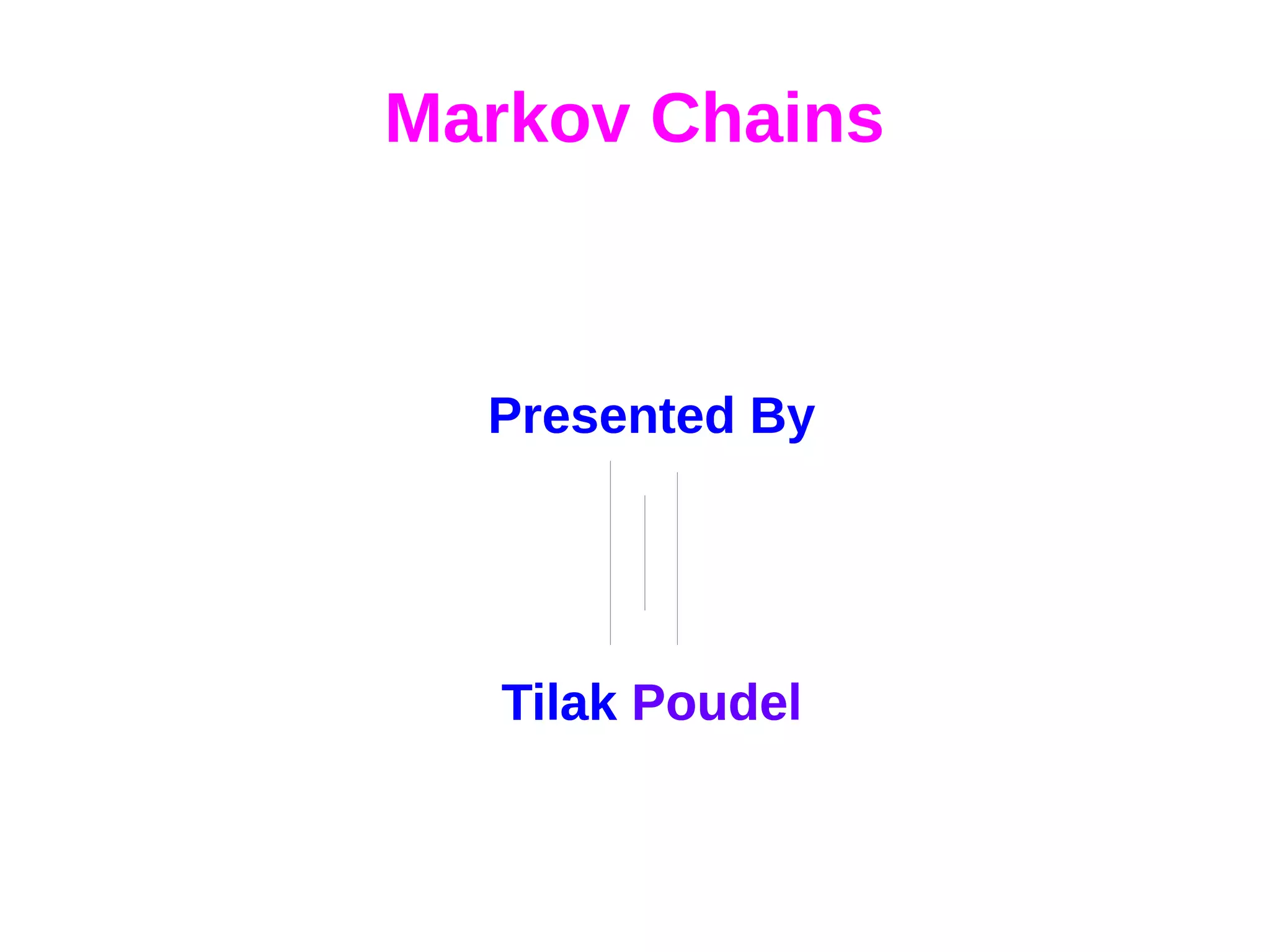Markov chain and its Application | ODP