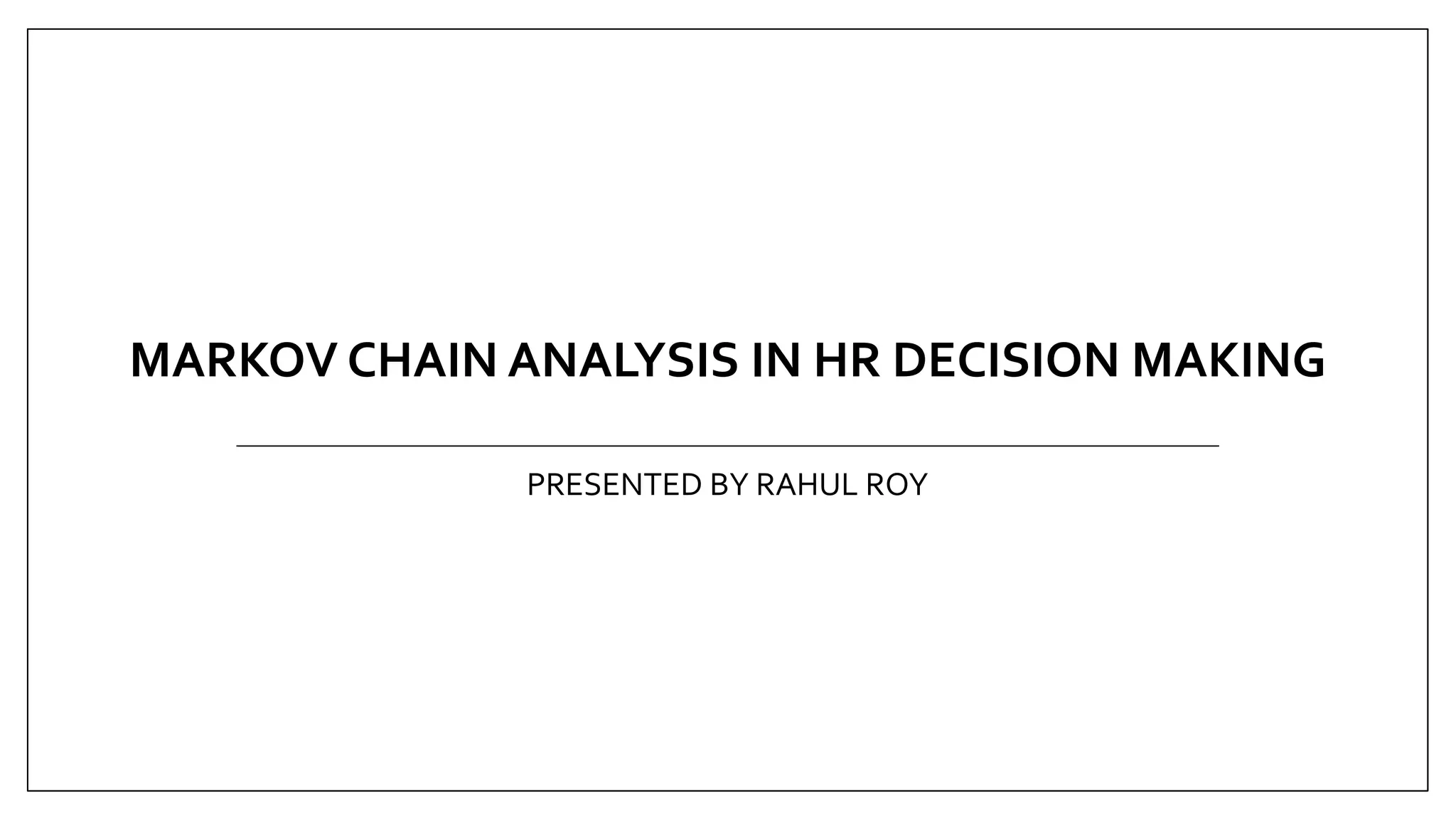 Markov Chain Analysis in HR Decision Making | PPTX
