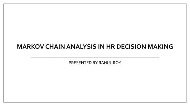 Markov Chain Analysis in HR Decision Making | PPTX | Human Resources | Business