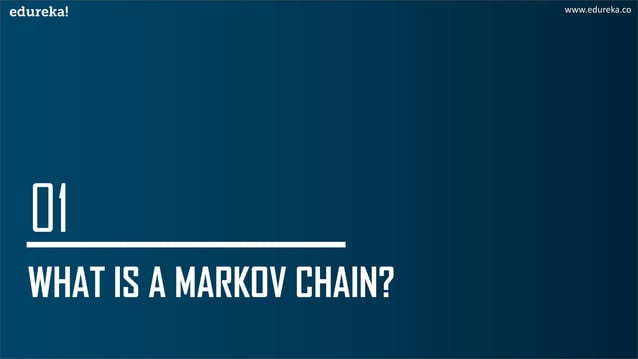 Introduction To Markov Chains | Markov Chains in Python | Edureka | PPT