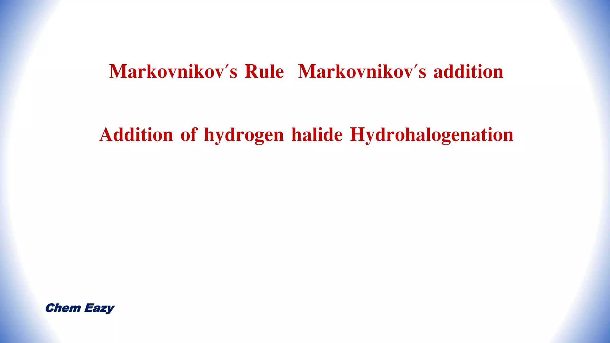 Markovnikov's addition & anti-Markovnikov's addition | PPTX