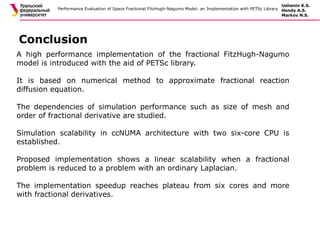 Performance Evaluation of Space Fractional FitzHugh-Nagumo Model: an Implementation with PETSc ...