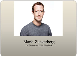 Mark Zuckerberg- Founder of Facebook | PPTX
