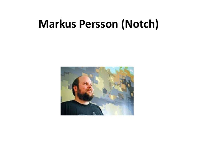 Markus Notch Persson Biography