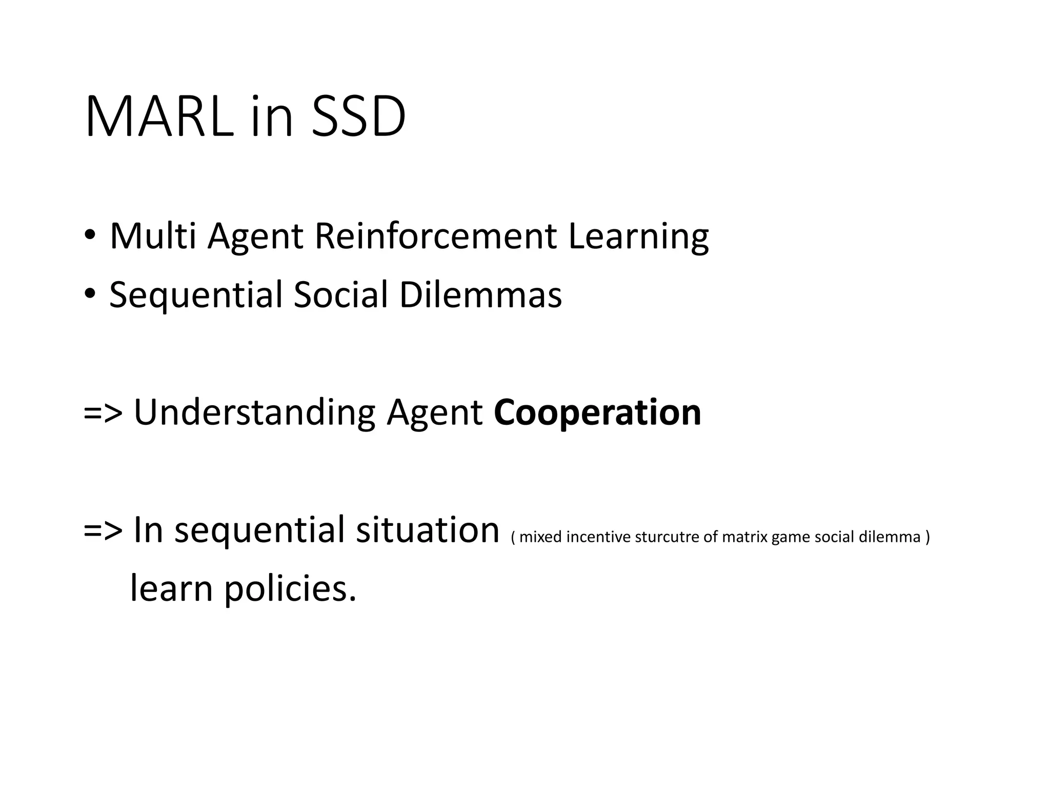 Multi agent reinforcement learning for sequential social dilemmas | PPTX