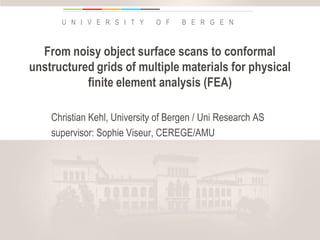 From noisy object surface scans to conformal unstructured grids of multiple materials for ...