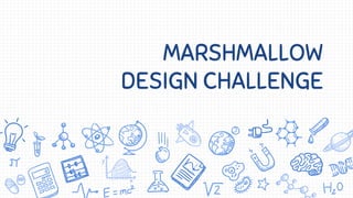Marshmallow design challenge | PPT