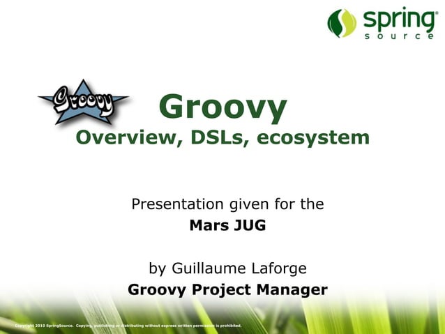 Groovy overview, DSLs and ecosystem - Mars JUG - 2010 | PPT