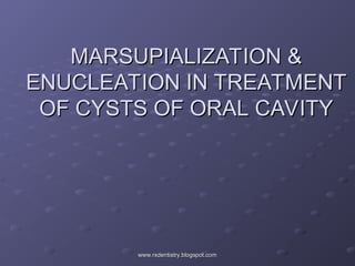 MARSUPIALIZATION___ENUCLEATION_IN_TREATMENT_OF_CYSTS_OF_ORAL_CAVITY ...