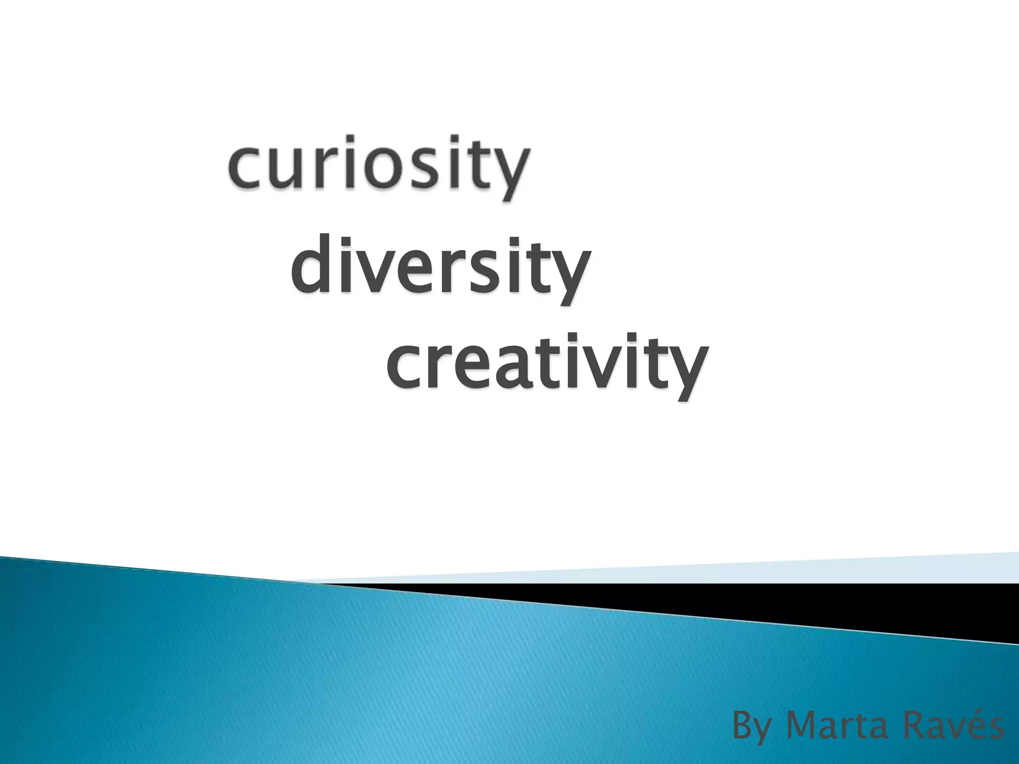 Creativity, curiosity & diversity | PPTX