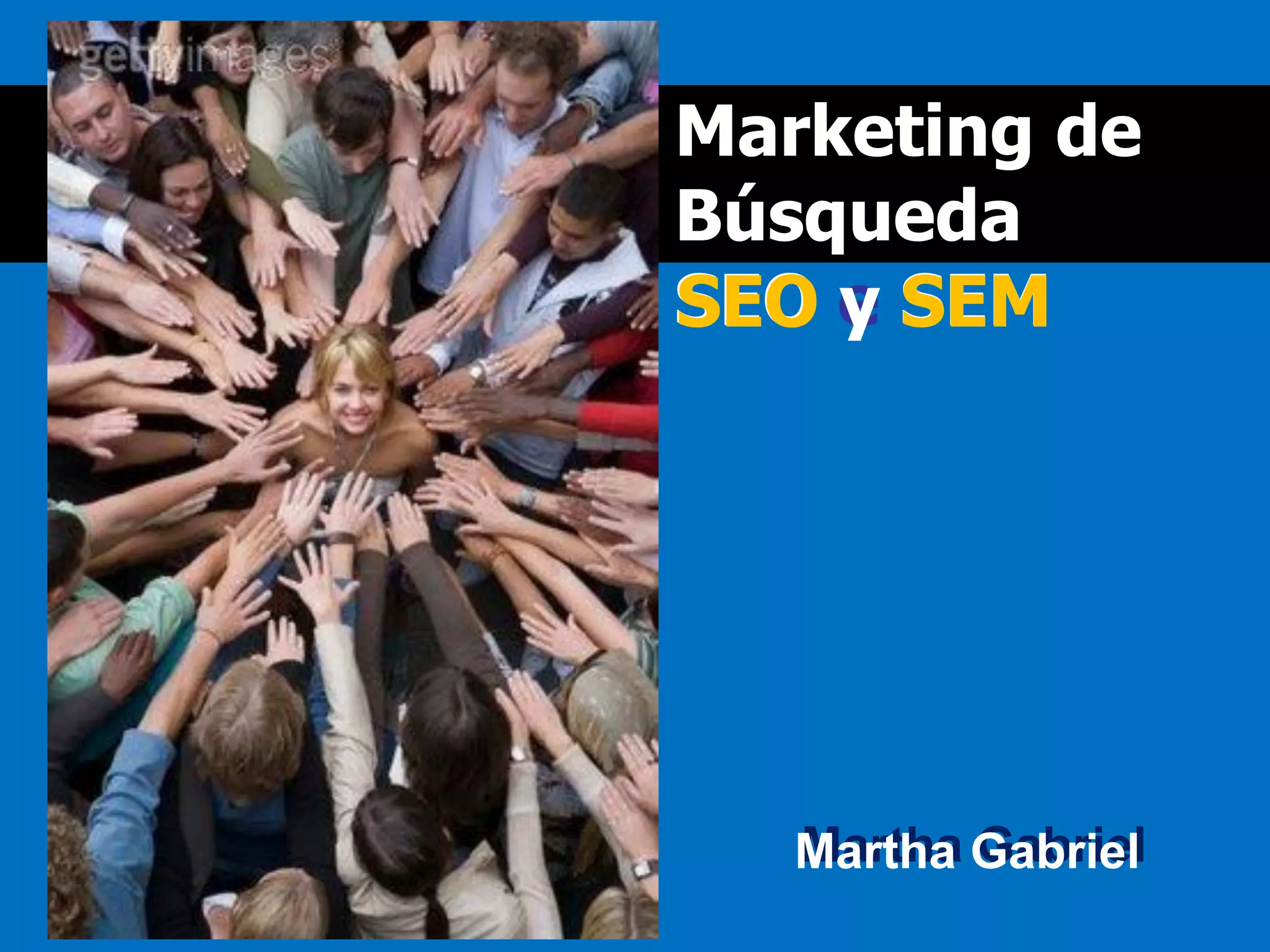 Marketing de Busqueda: SEM e SEO, by Martha Gabriel | PPT