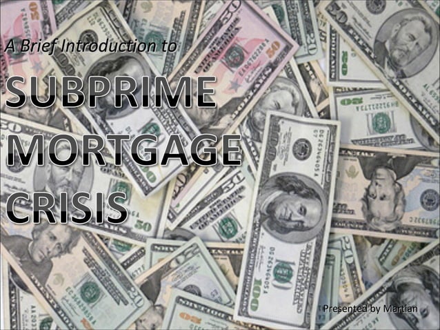 Subprime Mortgage Crisis | PPT
