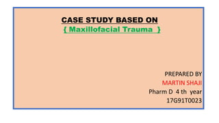 a case study on maxillofacial trauma | PPTX