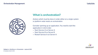 stackconf 2022: Configuration Management vs. Workflows vs. Orchestration | PPT
