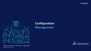 stackconf 2022: Configuration Management vs. Workflows vs. Orchestration | PPT
