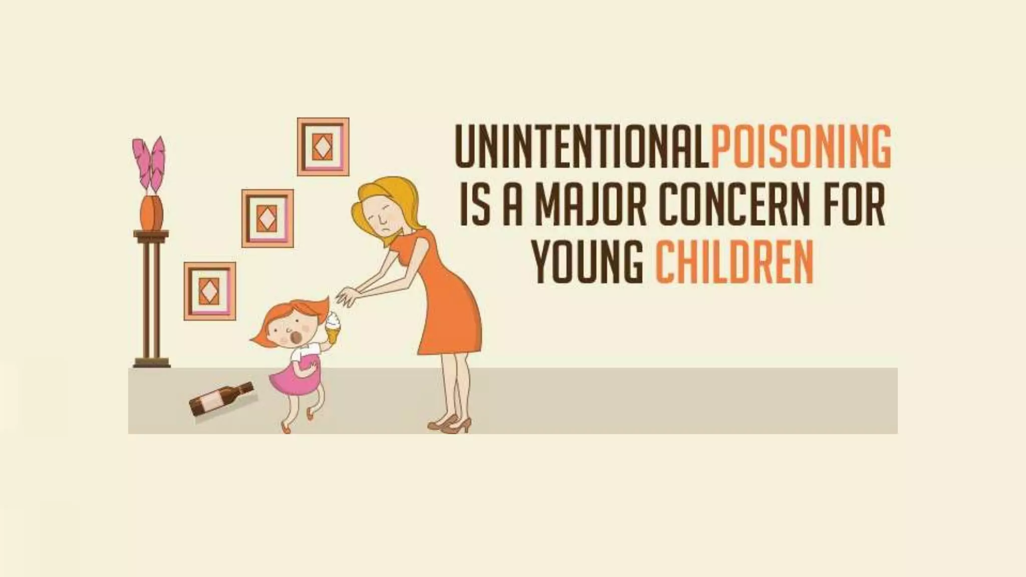 Unintentional Poisoning is a Major Concern for Young Children | PPTX