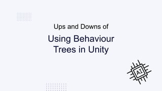 [Pandora 22] Ups and Down of Using Behaviour Trees in Unity to Model Villager AI - Martin Sostar ...