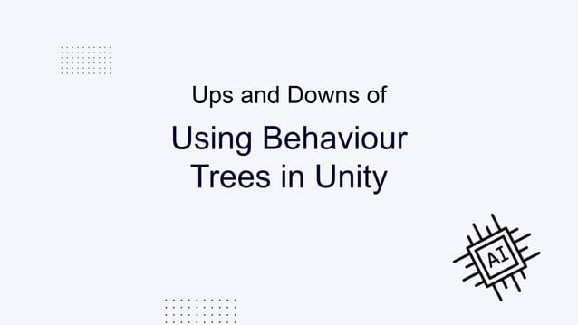 [Pandora 22] Ups and Down of Using Behaviour Trees in Unity to Model ...