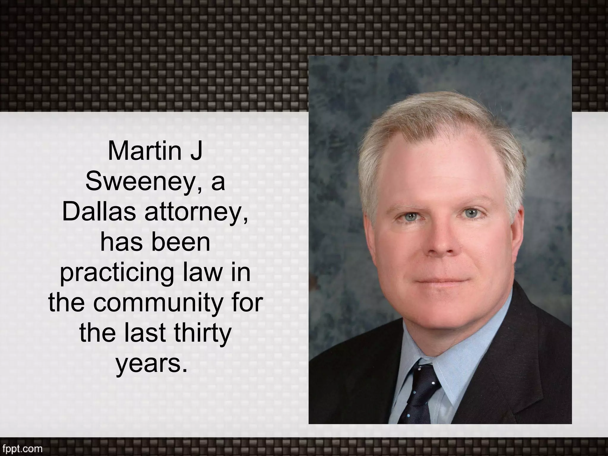 Martin J Sweeney is a Successful Dallas Attorney | PPT
