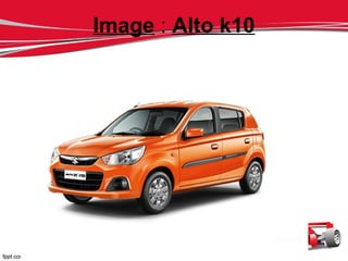 Maruti suzuki alto k 10 -autovista | PPT