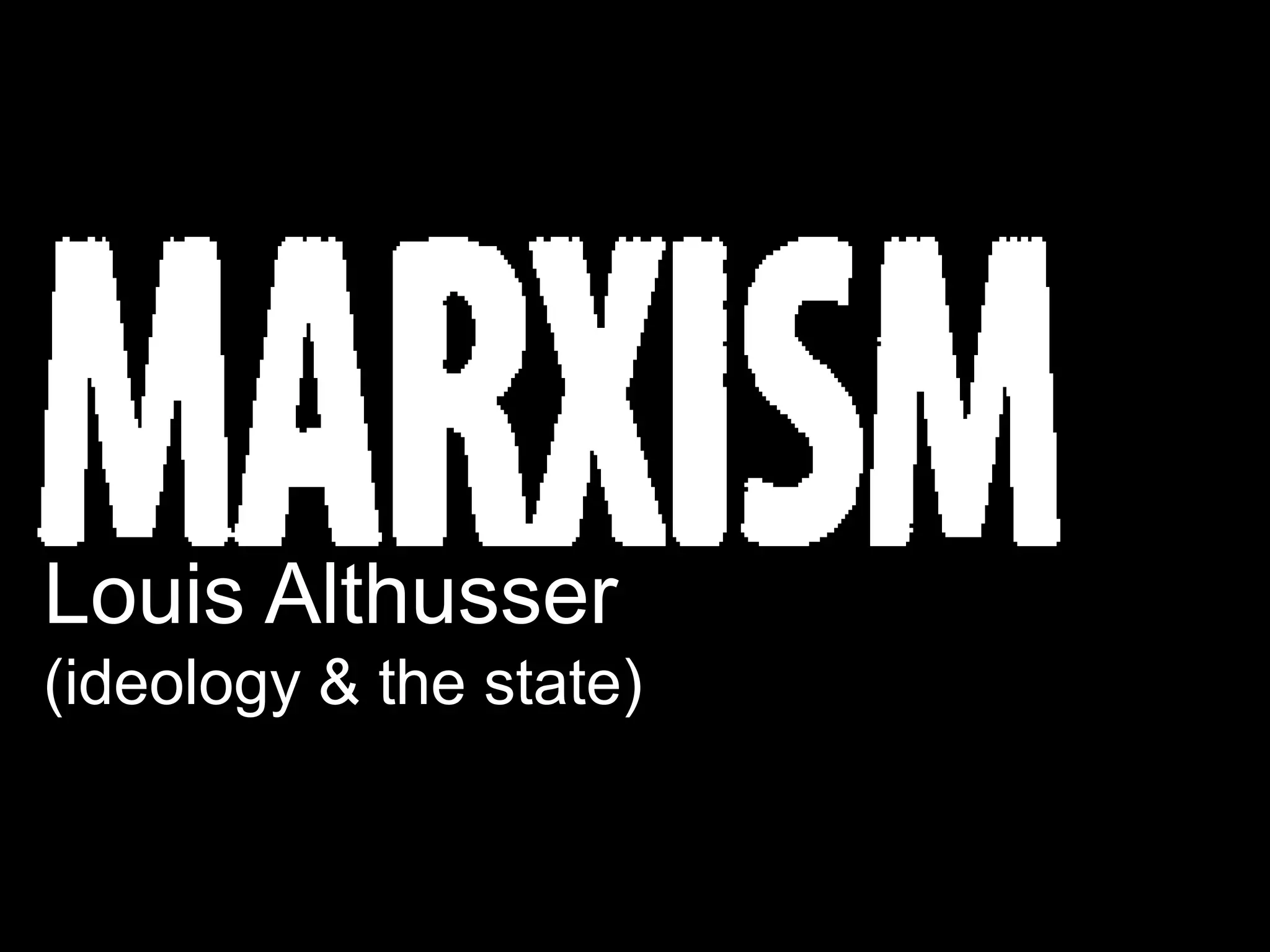 Marxism (louis althusser) | PPTX