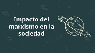 Marxismo en la historia, como ha influido en el mundo | PPTX