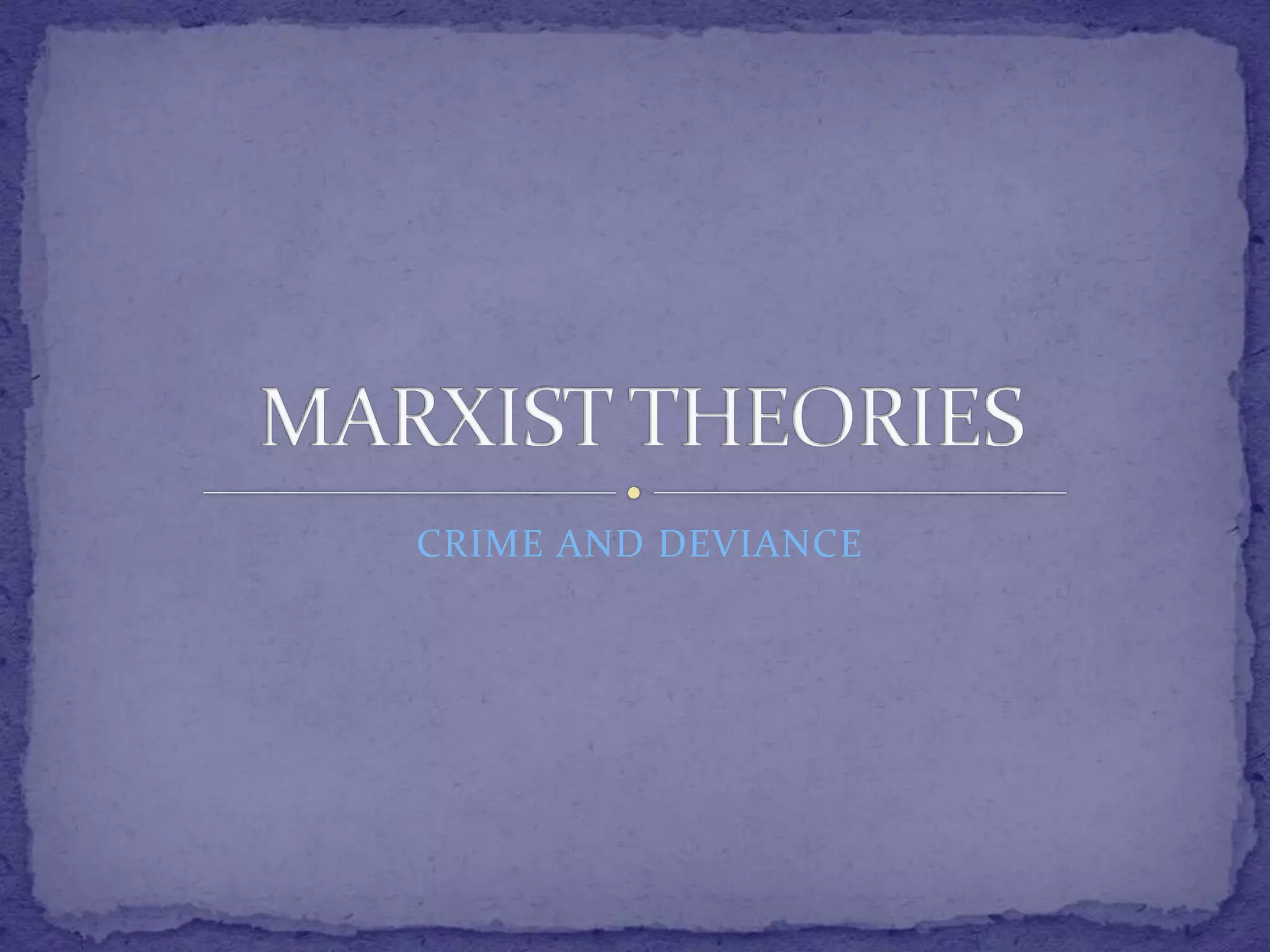 Marxism On Crime and Deviance | PPTX | Crime & Harmful Acts to ...